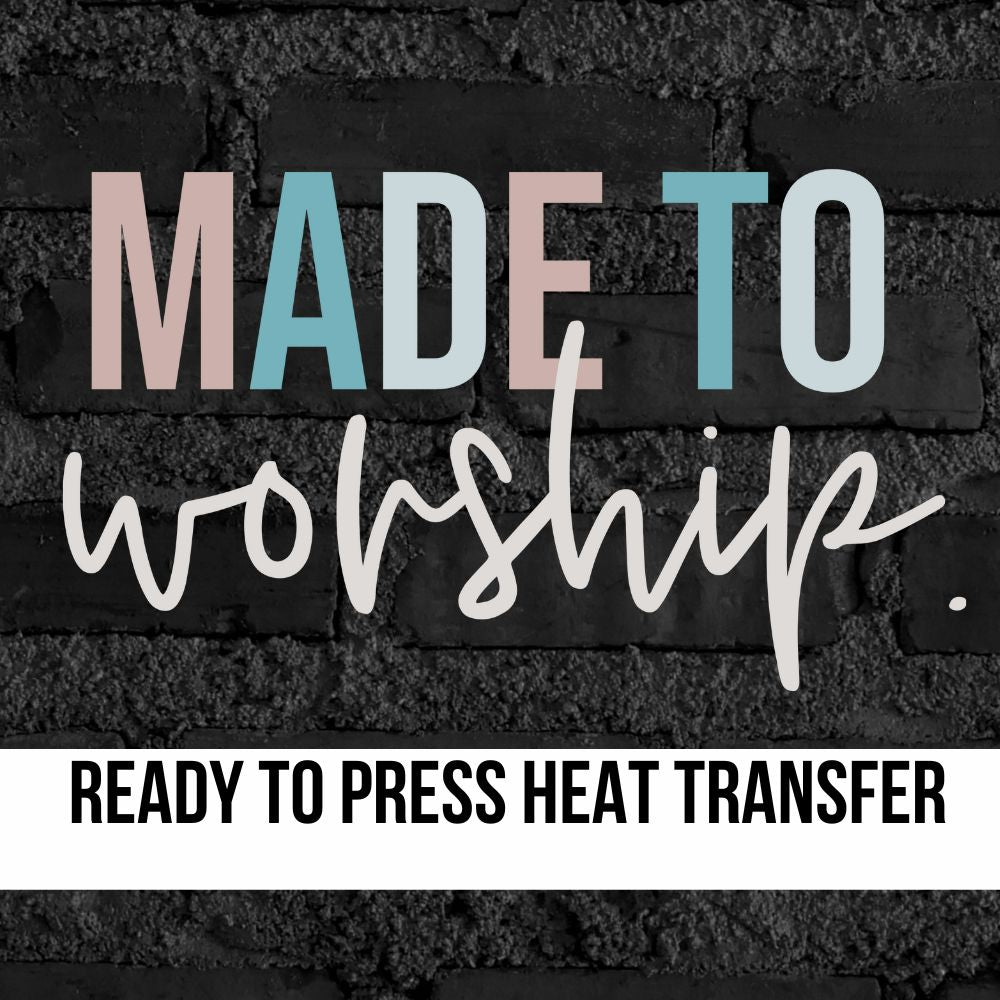 Made to Worship DTF Transfer – Rustic Grace Heat Transfer Company